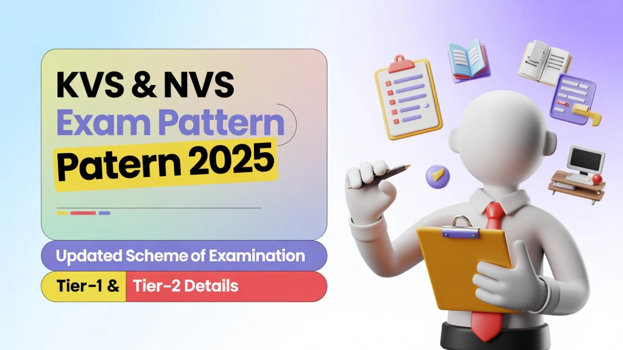 KVS & NVS Exam Pattern 2025: Tier-1, Tier-2, Interview & Skill Test